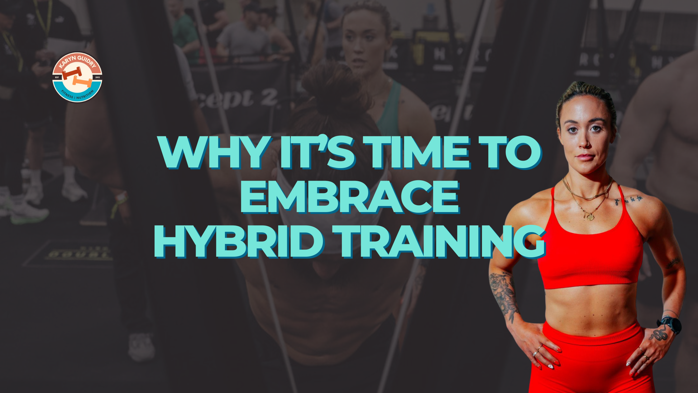 Why It’s Time to Embrace Hybrid Training – Karyn Guidry Fitness
