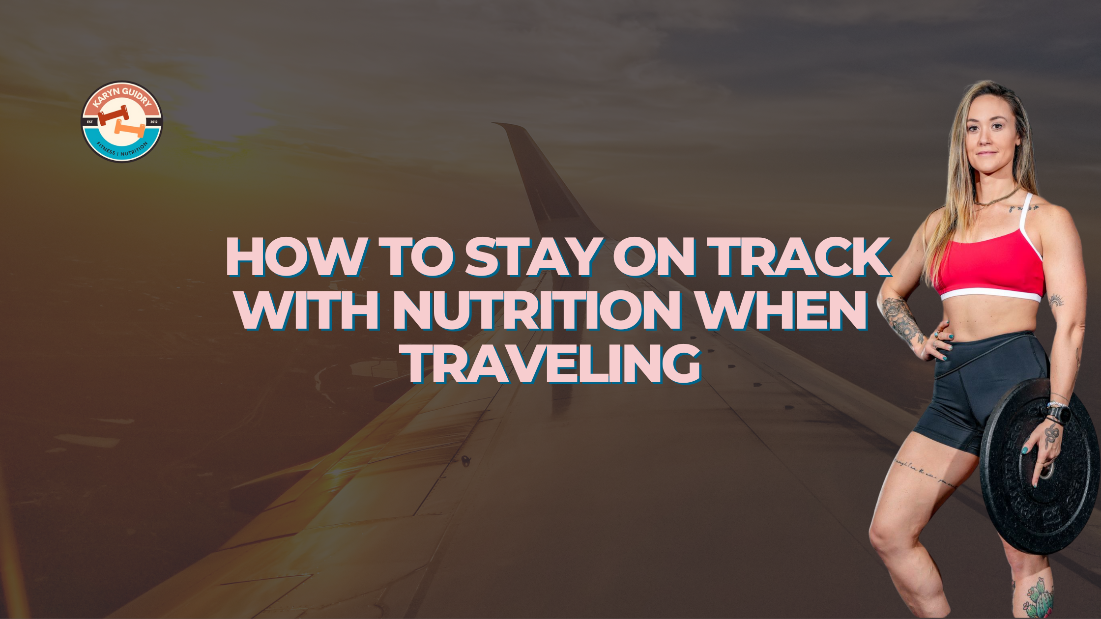 How to Stay on Track with Nutrition When Traveling – karyn.guidry